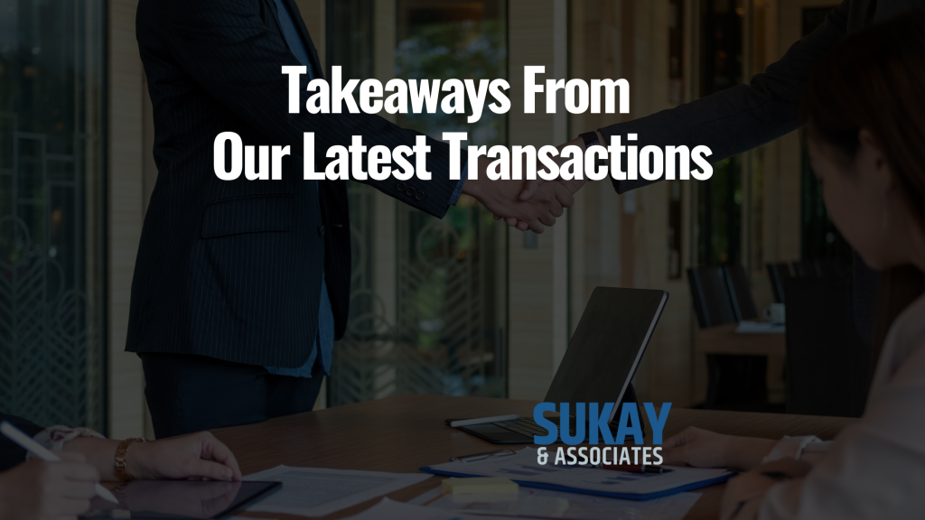 Takeaways From Our Latest Transactions - Sukay & Associates